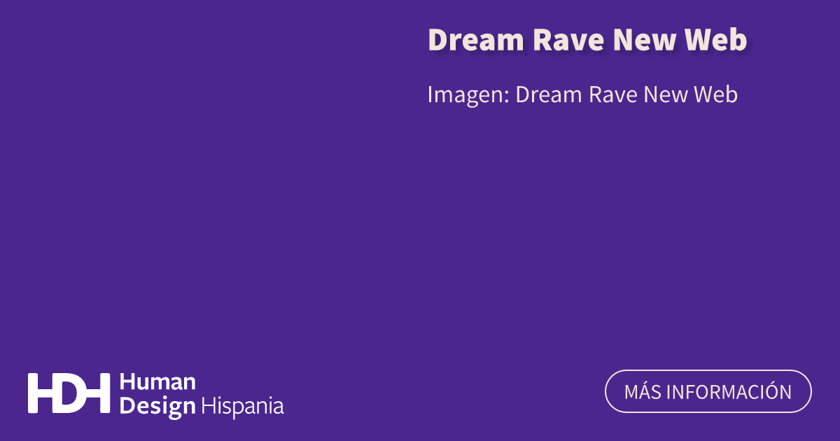 Dream Rave New Web | Human Design Hispania