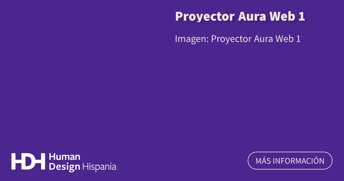 Proyector Aura Web 1 | Human Design Hispania