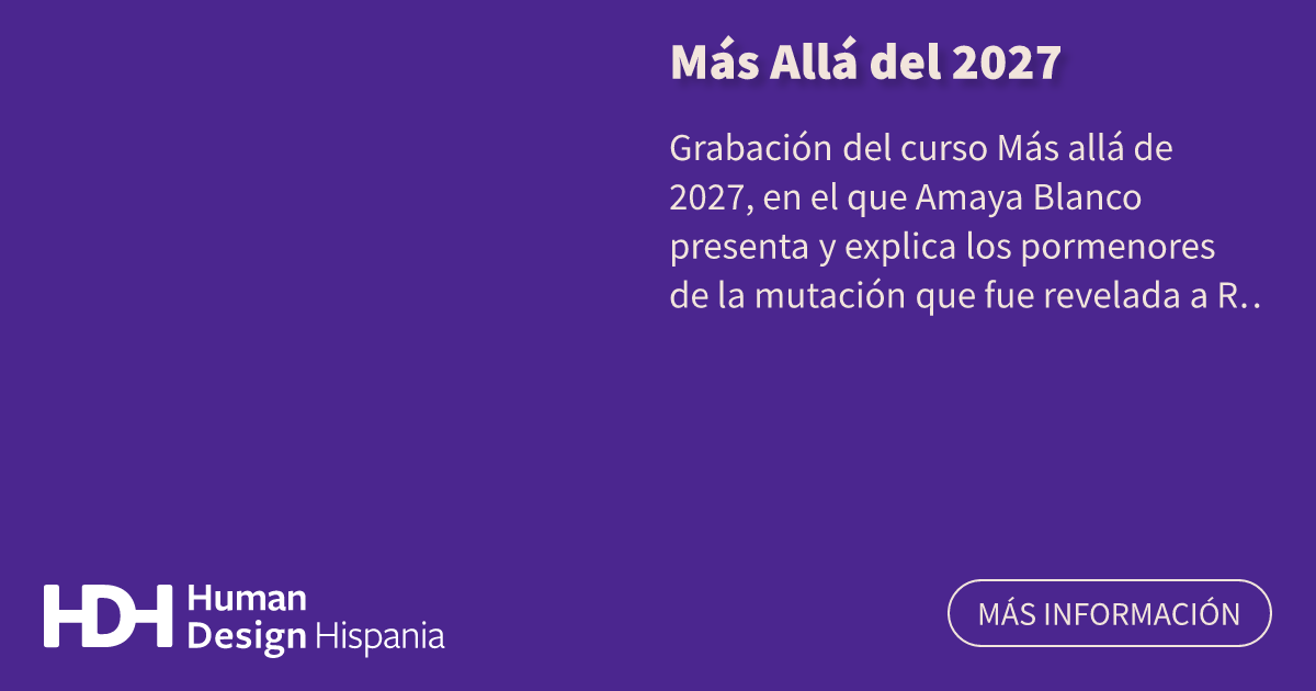Más Allá del 2027 | Human Design Hispania